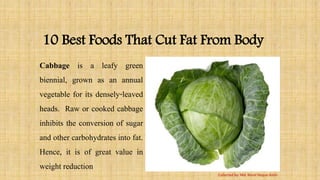 10 best foods that cut fat from body | PPTX