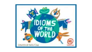 10 best idioms from around the world | PPT