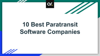 10 Best Paratransit Software Companies by Steve Smith | PPT