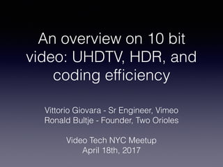 An overview on 10 bit video: UHDTV, HDR, and coding efficiency | PPT