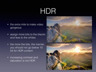 An overview on 10 bit video: UHDTV, HDR, and coding efficiency | PPT