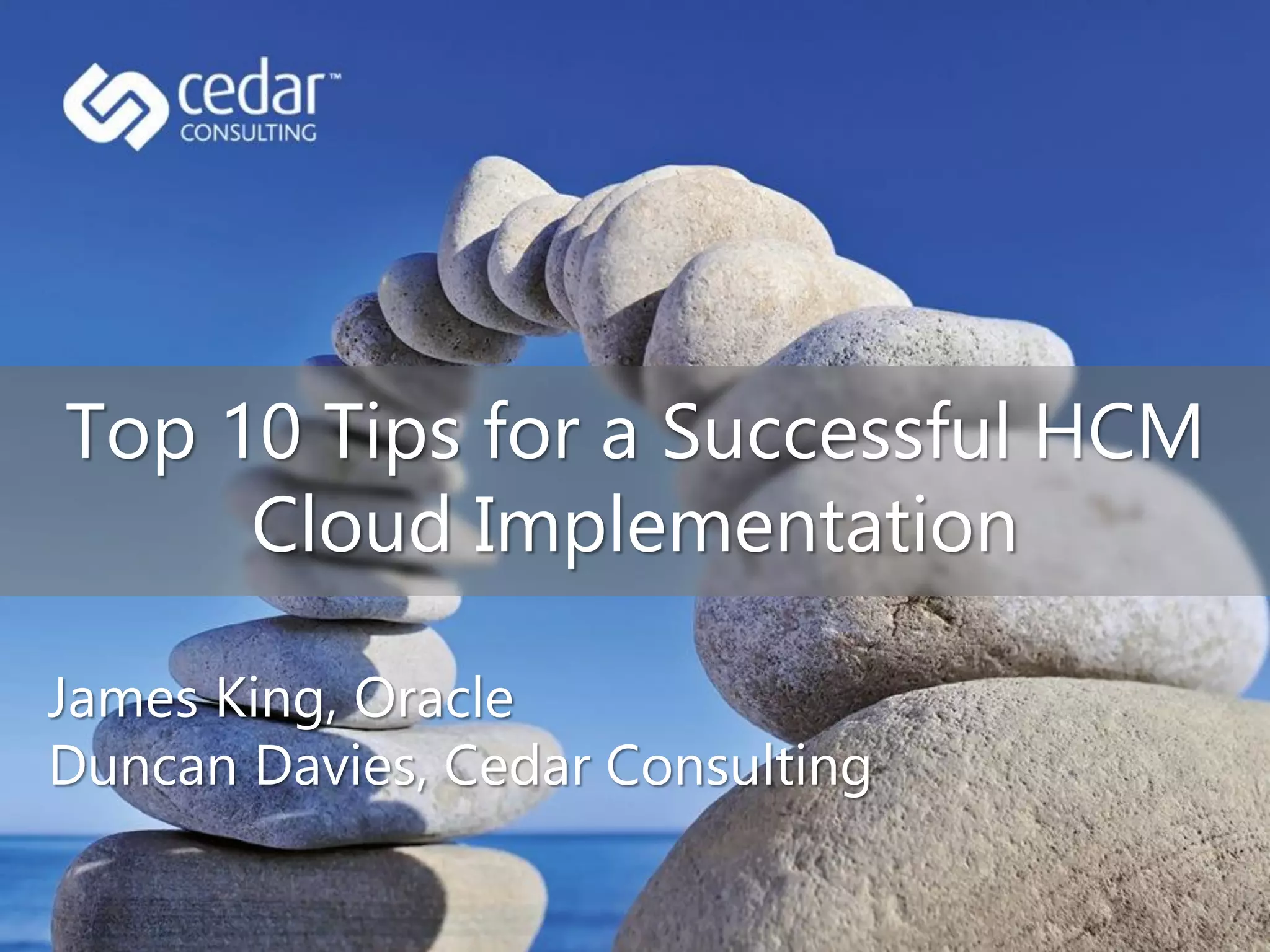 Top 10 Tips for a Successful HCM Cloud Implementation - James King ...