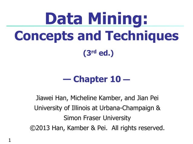 Data Mining Concepts and Techniques, Chapter 10. Cluster Analysis: Basic Concepts and Methods | PPT