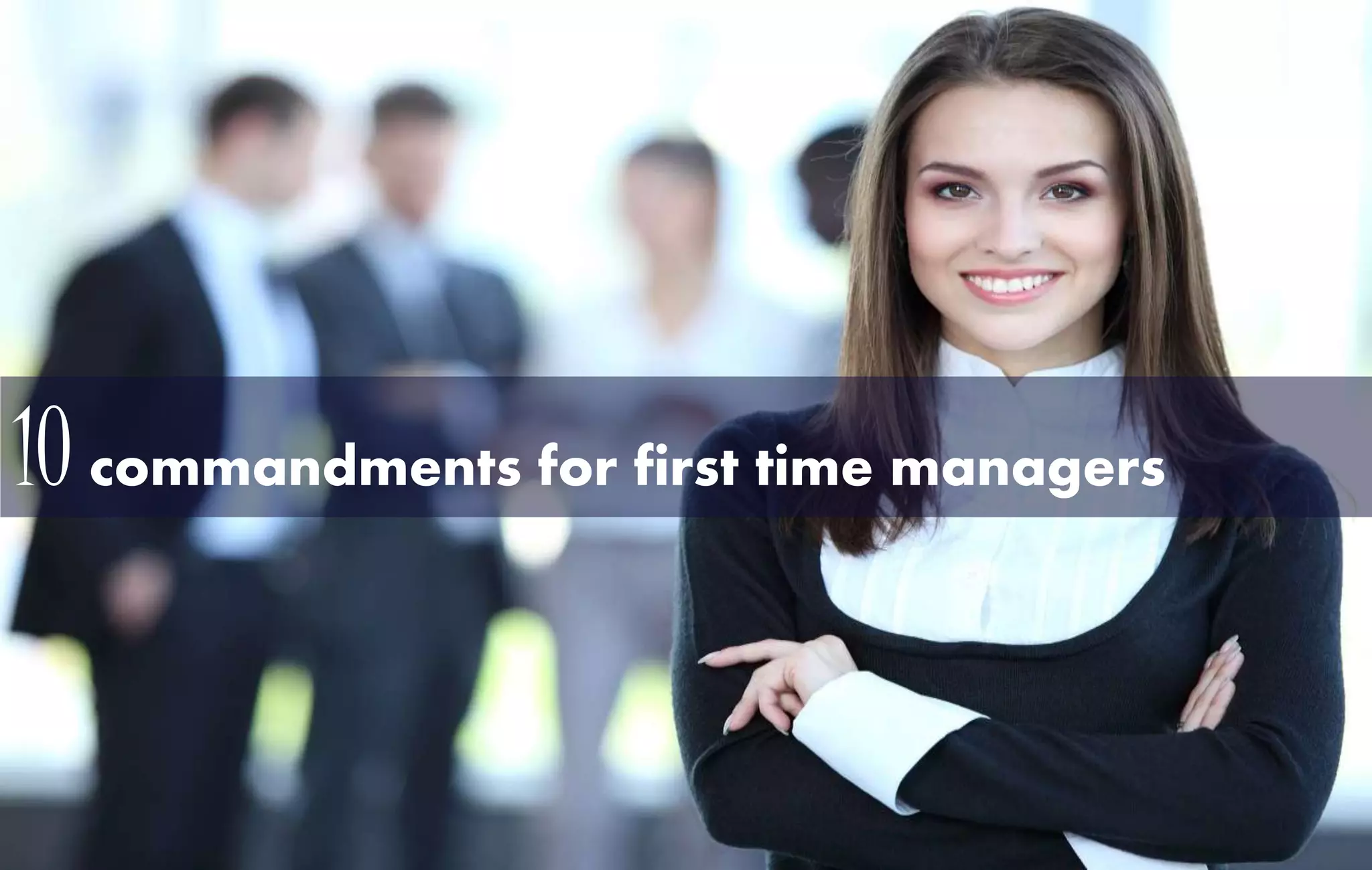 10 commandments for first time managers!! | PPTX