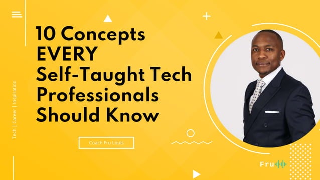 10 Concepts EVERY Self-Taught Tech Professionals Should Know | PPTX