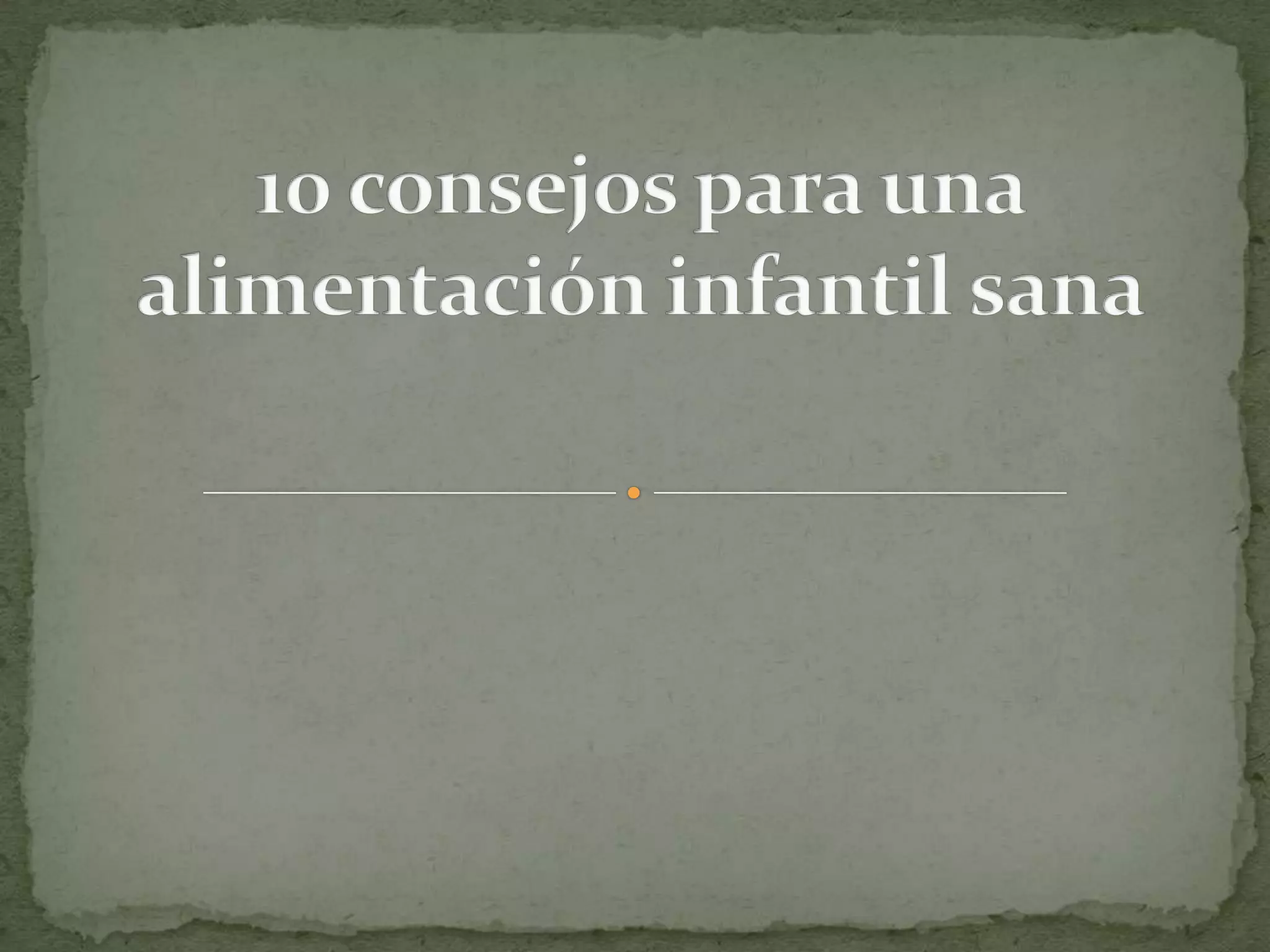 10 consejos para una alimentación infantil sana | PPT