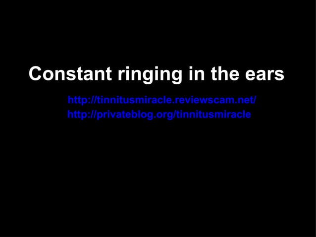 Constant ringing in the ears | PPT