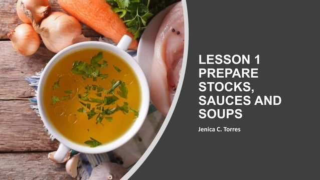 10 Cookery _LESSON 1 PREPARE STOCKS, SAUCES AND SOUPS.pptx