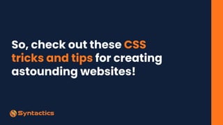 10 CSS Tricks and Tips to Create Astounding Websites | PPT