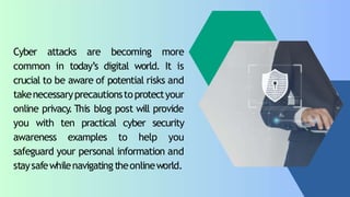 10 Cyber Security Awareness Examples to Protect Your Online Life.pptx