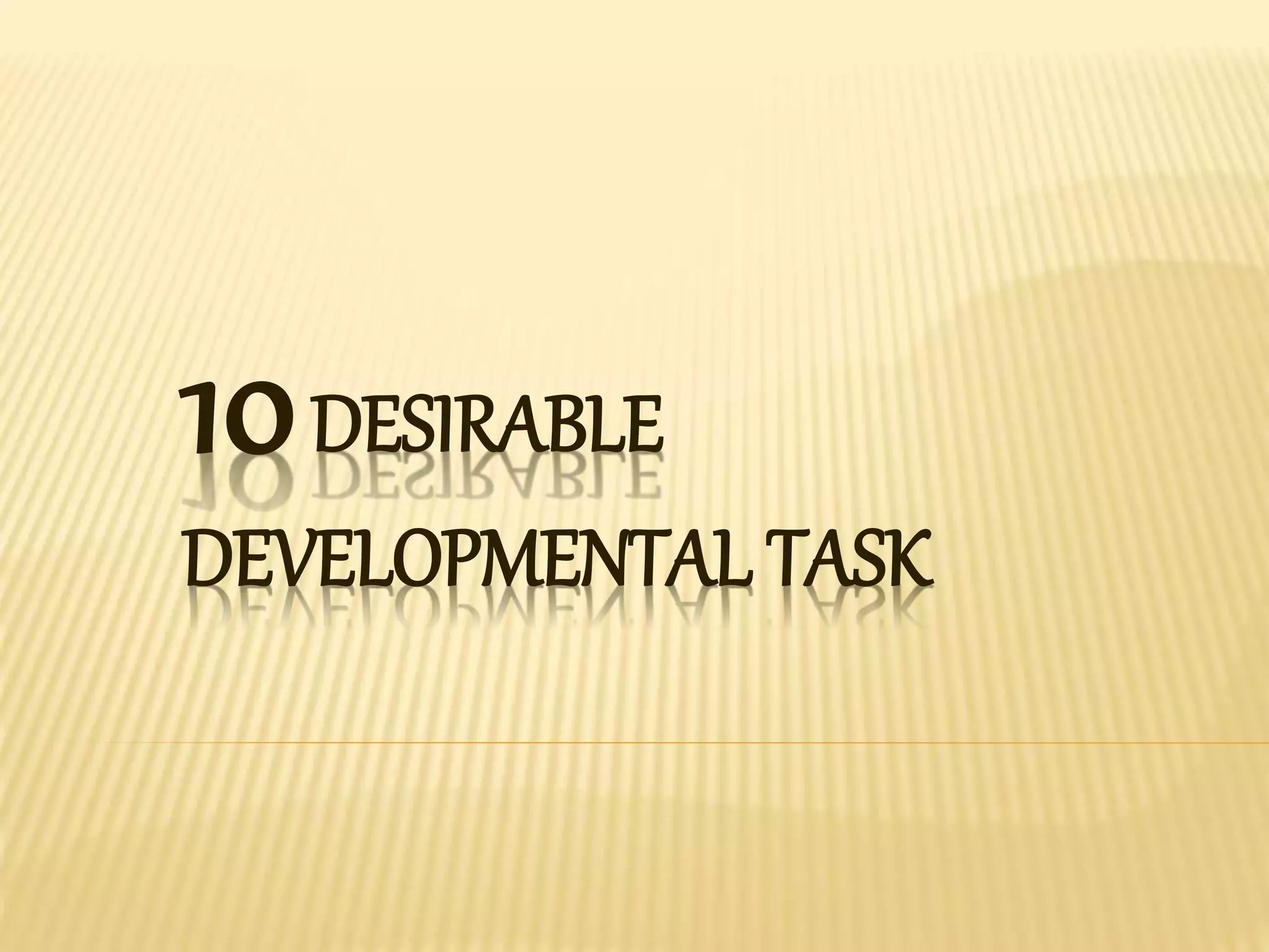10 desirable developmental tasks | PPTX