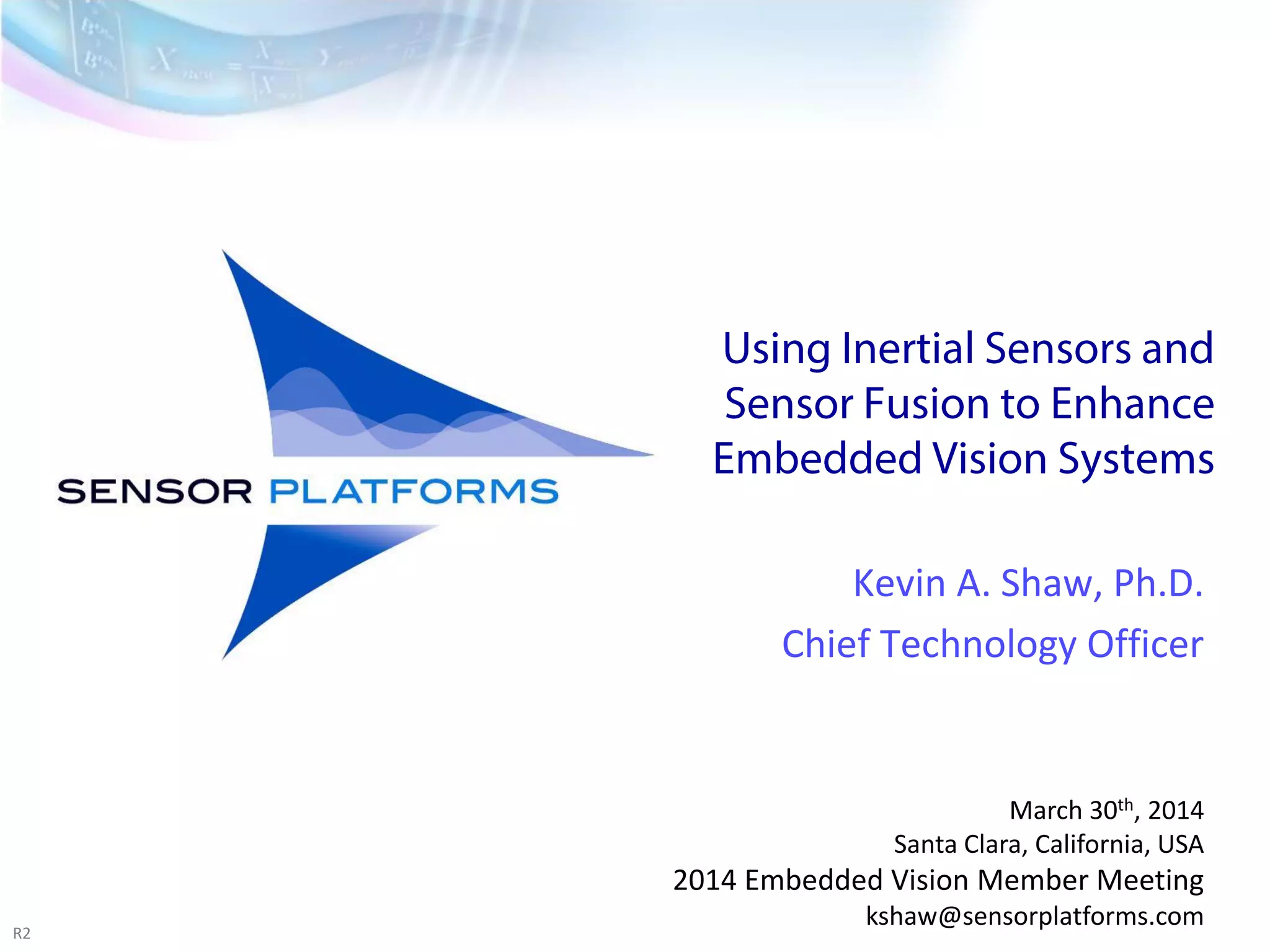 "Using Inertial Sensors and Sensor Fusion to Enhance the Capabilities of Embedded Vision Systems ...