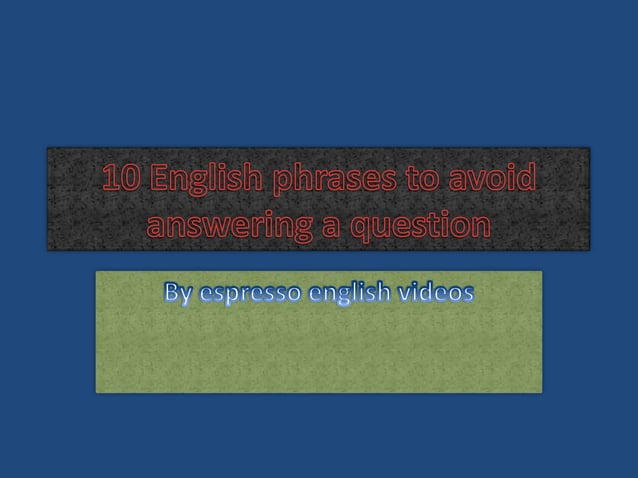 10 english phrases to avoid answering a question | PPT