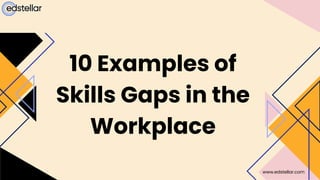 10 Examples of Skills Gaps in the Workplace | PPT