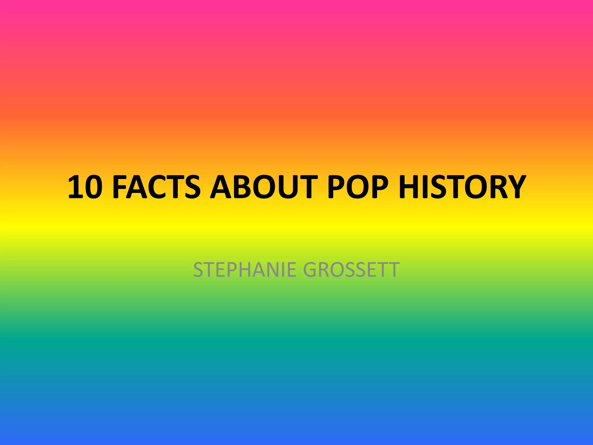 10 facts about pop history | PPTX