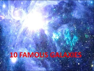 10 famous galaxies | PPTX