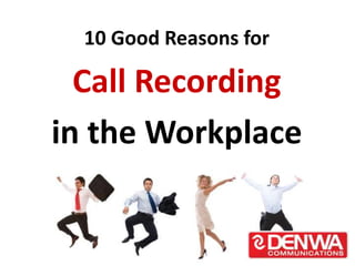 10 good business reasons for call recording | PPT
