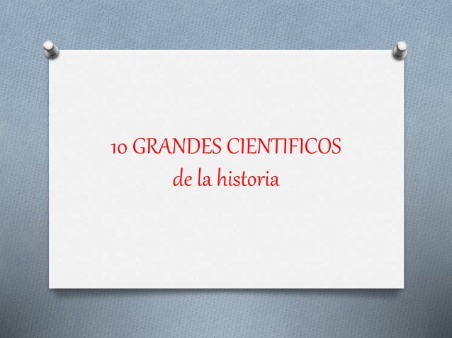 10 grandes científicos de la historia | PPTX