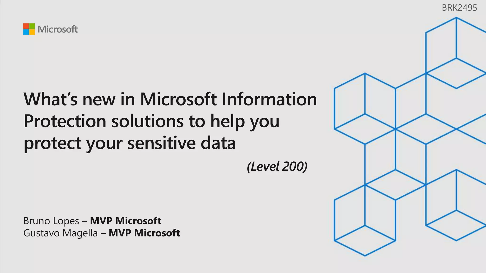 [IGNITE2018] [BRK2495] What’s new in Microsoft Information Protection ...