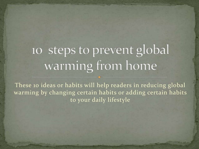 10 steps to prevent global warming from home | PPTX