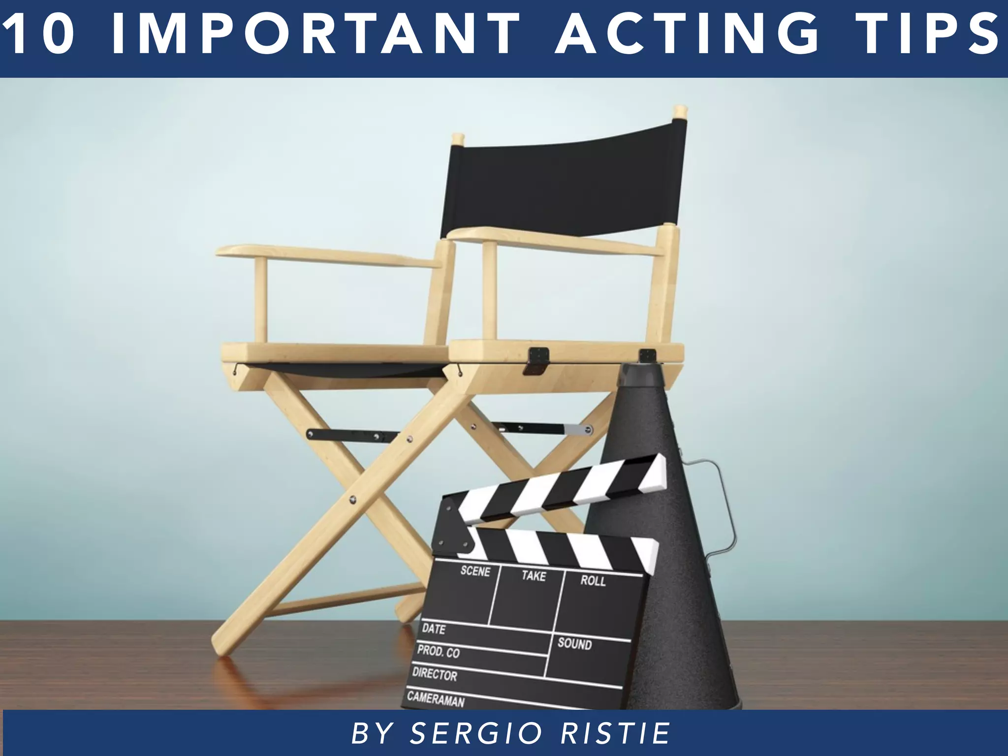 10 Important Acting Tips by Sergio Ristie | PPT