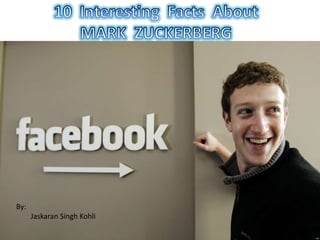 10 interesting facts about Mark Zuckerber | PPTX