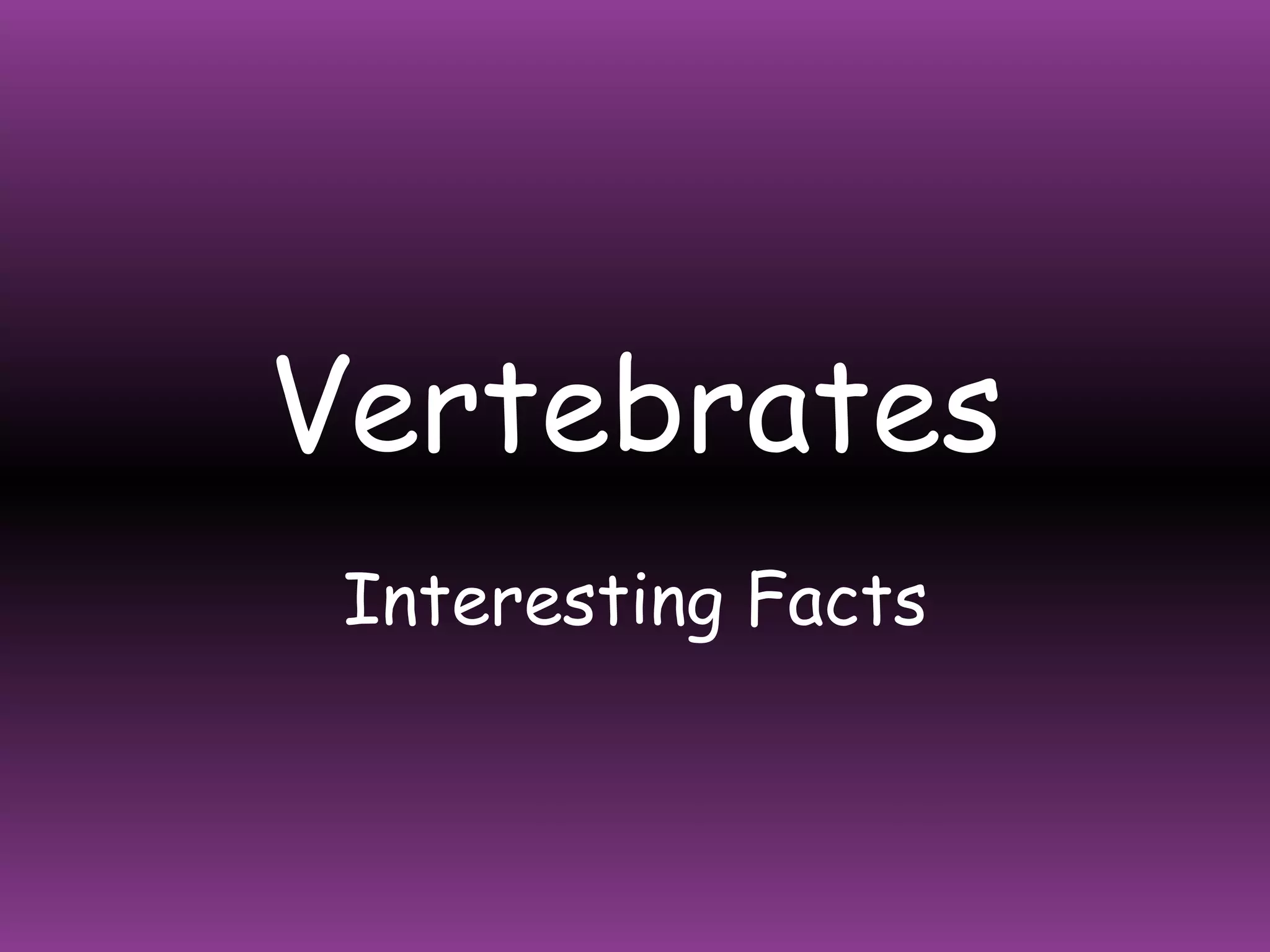 10 interesting facts vertebrates | PPT
