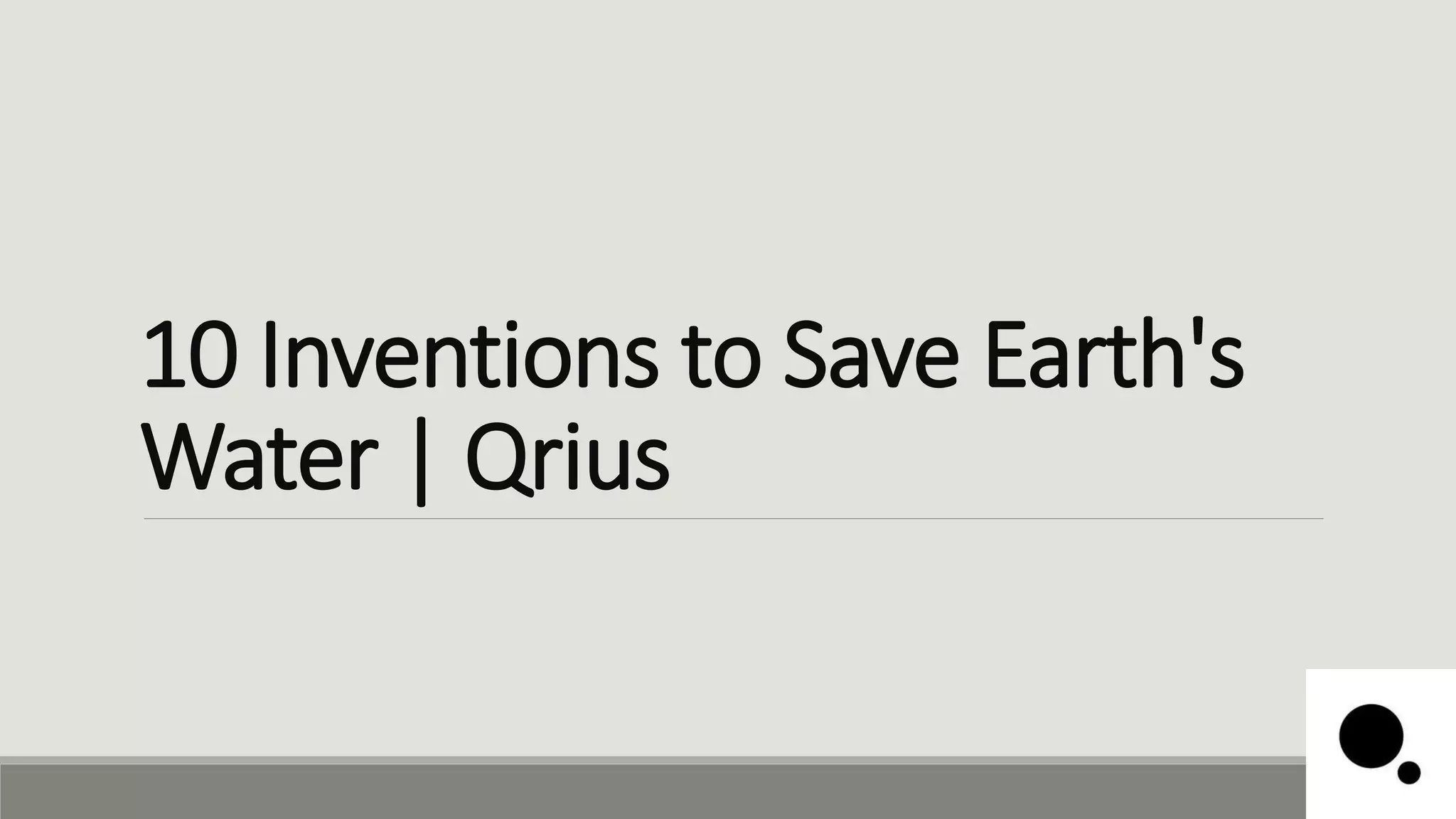 10 Inventions to Save Earth's Water | Qrius | PDF