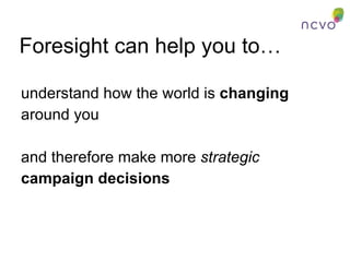 Trends in Campaigning, and how NCVO Foresight can help | PPT