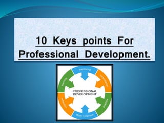 10 keys points for professional development | PPTX
