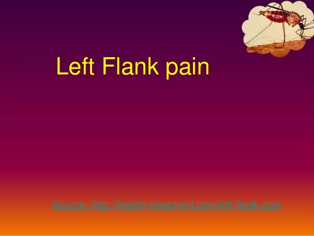 Left flank pain – Causes, symptoms, diagnosis and treatment