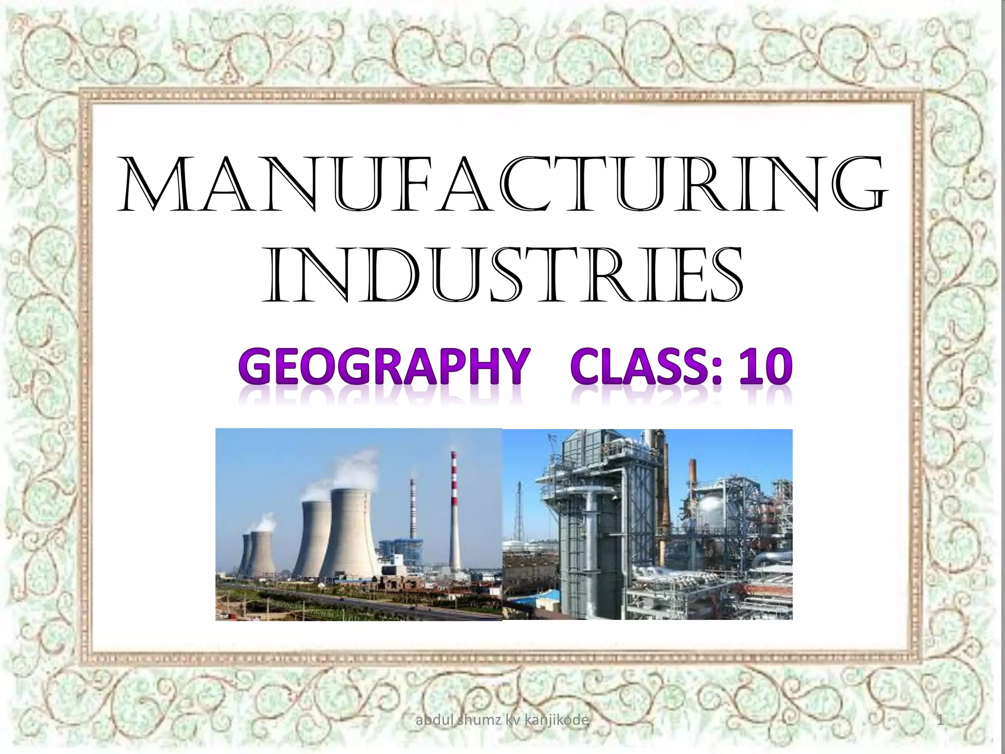 Manufacturing Industries CLASS 10 GEPGRAPHY | PDF