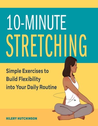 10 Minute Stretching - Simple Exercises To Build Flexibility Into Your Daily Routine.pdf