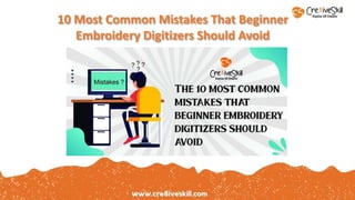 Embroidery Digitizing Guide: Top 10 Mistakes Beginners Must Avoid | PPTX