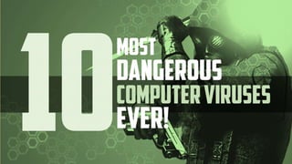 10 Most Dangerous Computer Viruses Ever! | PPT