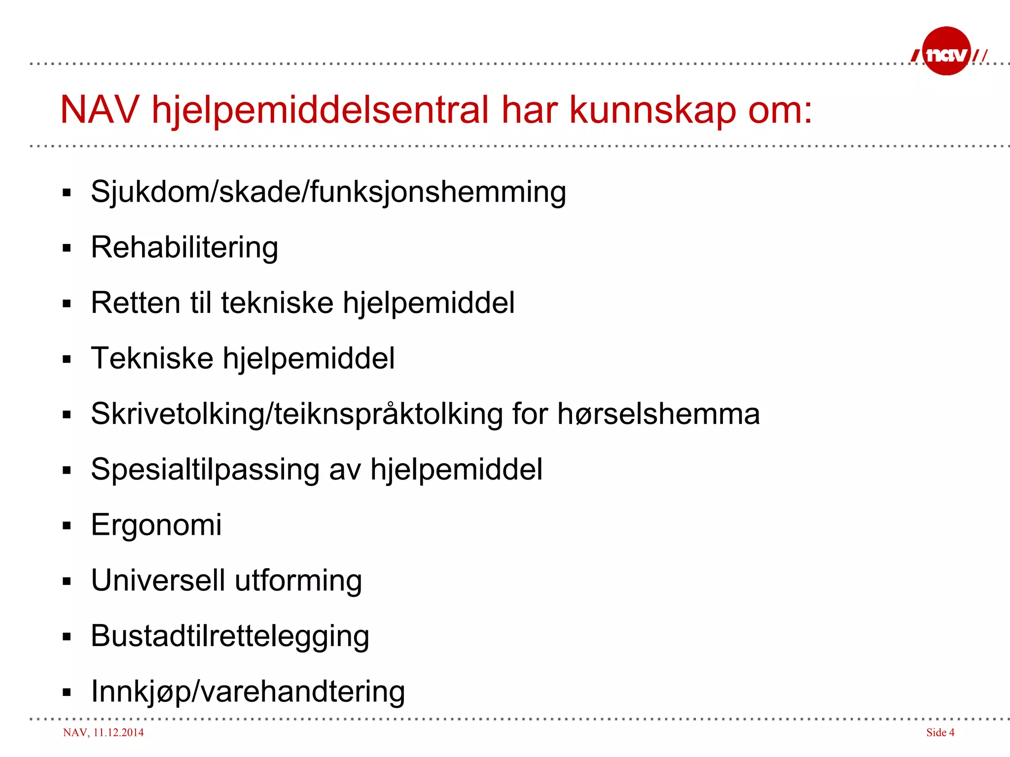 10 NAV Hjelpemiddelsentral Sogn og Fjordane, Liv Husabø | PPT