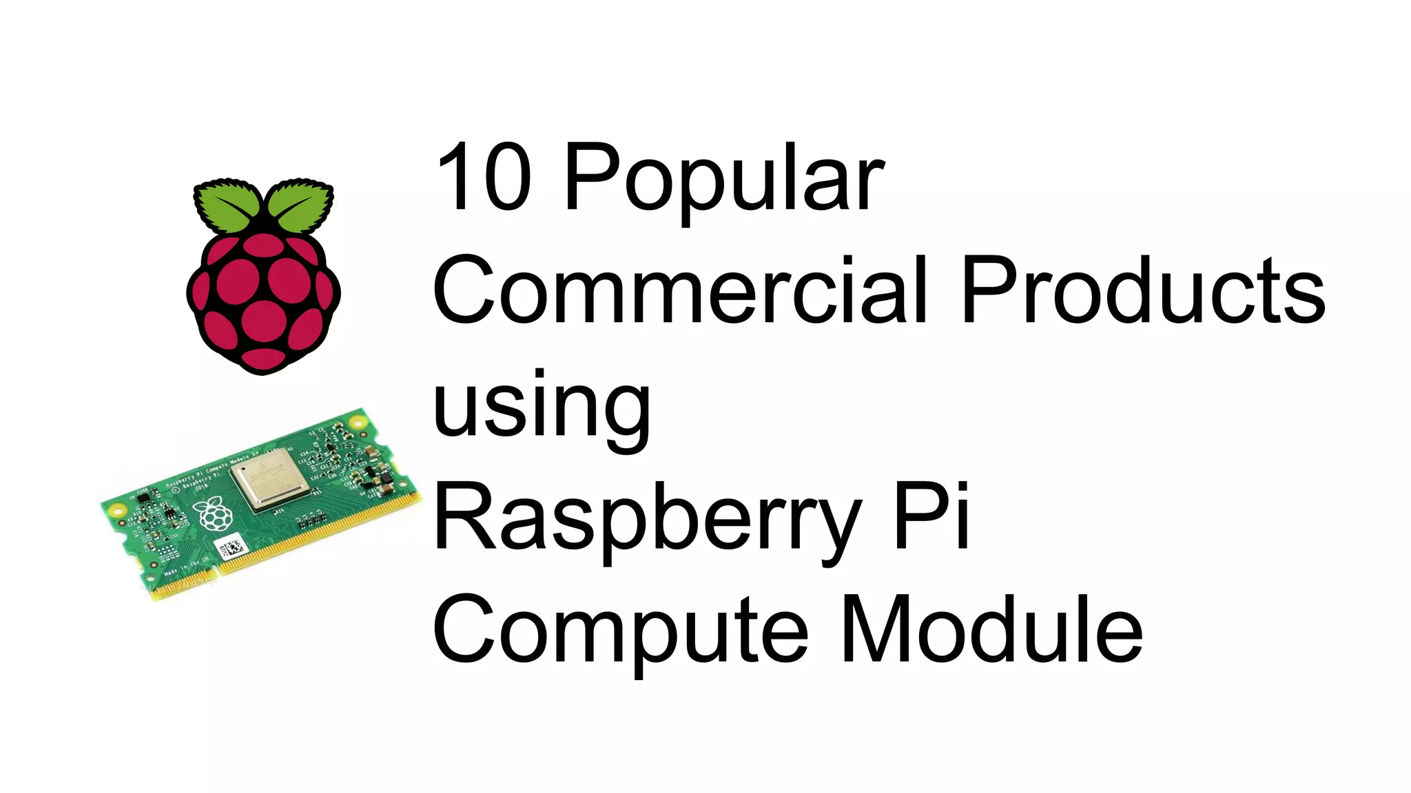 10 Popular Commercial Products using Raspberry Pi Compute Module | PDF ...