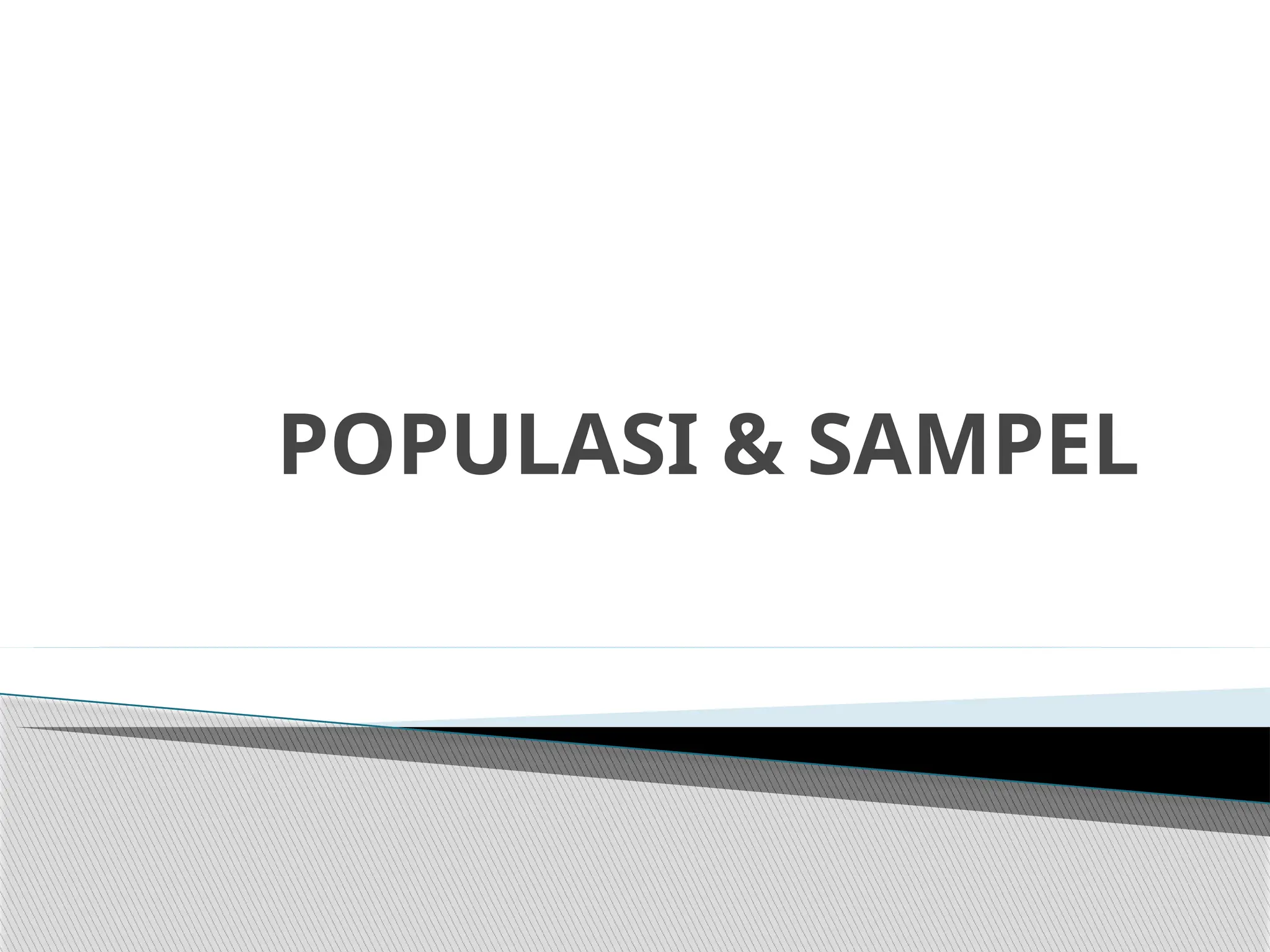 POPULASI DAN SAMPEL DALAM MELAKSNAKAN PENELITIAN | PPTX