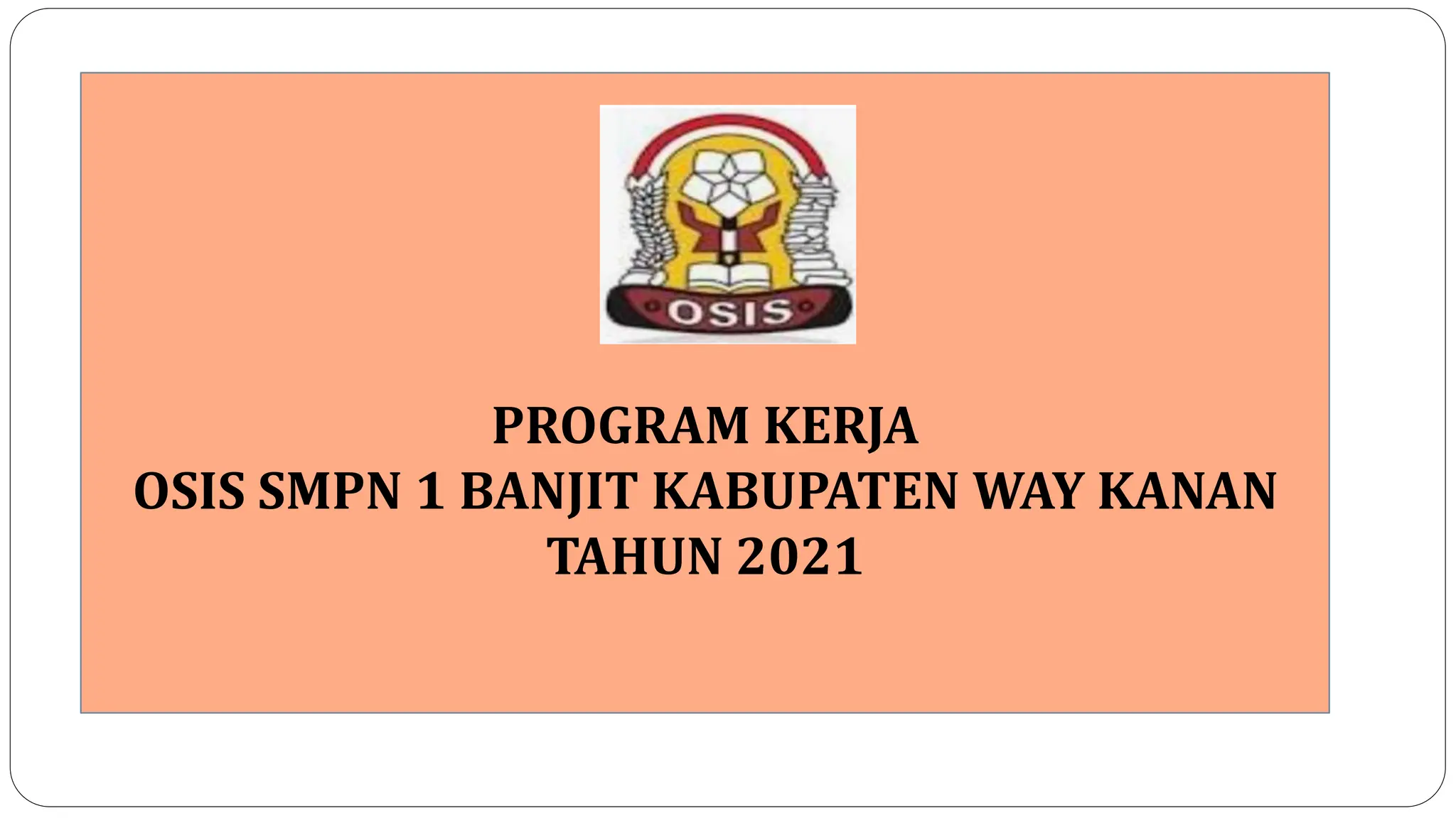 PROGRAM KERJA OSIS- bagi pengurus baru osis.pptx