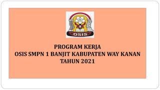 PROGRAM KERJA OSIS- bagi pengurus baru osis.pptx