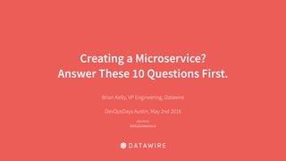 2016 - 10 questions you should answer before building a new microservice | PPT