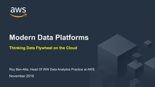 Modern Data Platforms - Thinking Data Flywheel on the Cloud | PPT