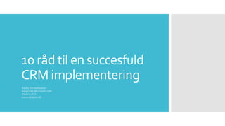 10 råd til en succesfuld CRM implementering | PPT