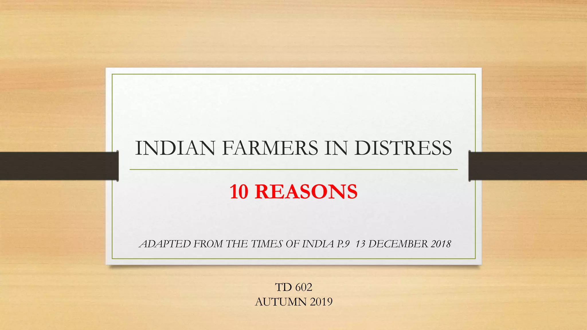 Ten Reasons for Indian Farmers' Distress | PPT