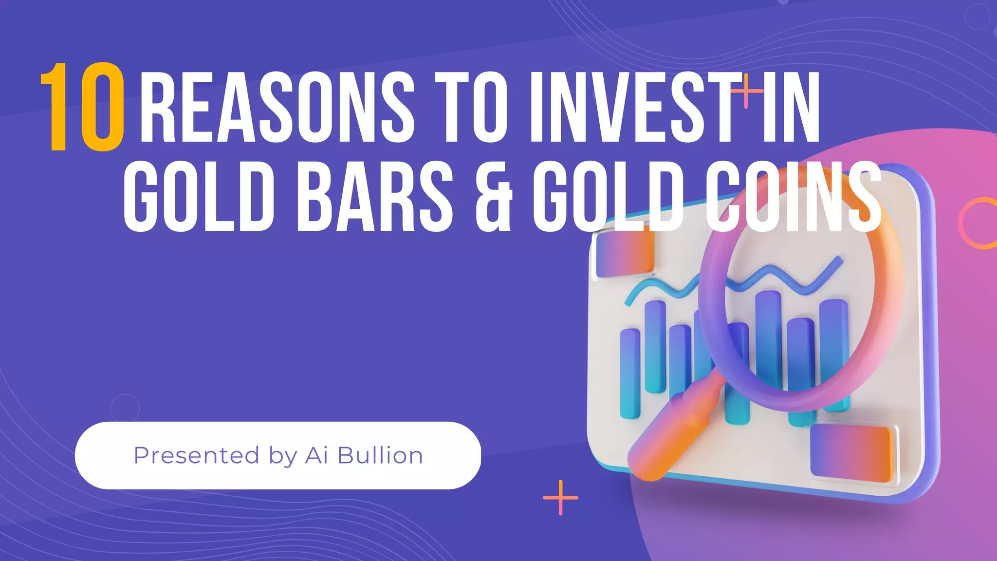 10 Reasons to Invest in Gold Bars and Gold Coins | PDF