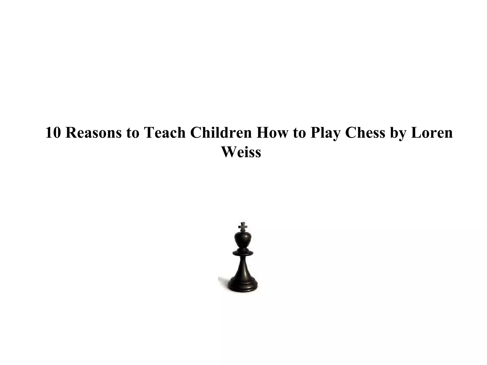 10 reasons to teach children how to play chess by loren weiss ...