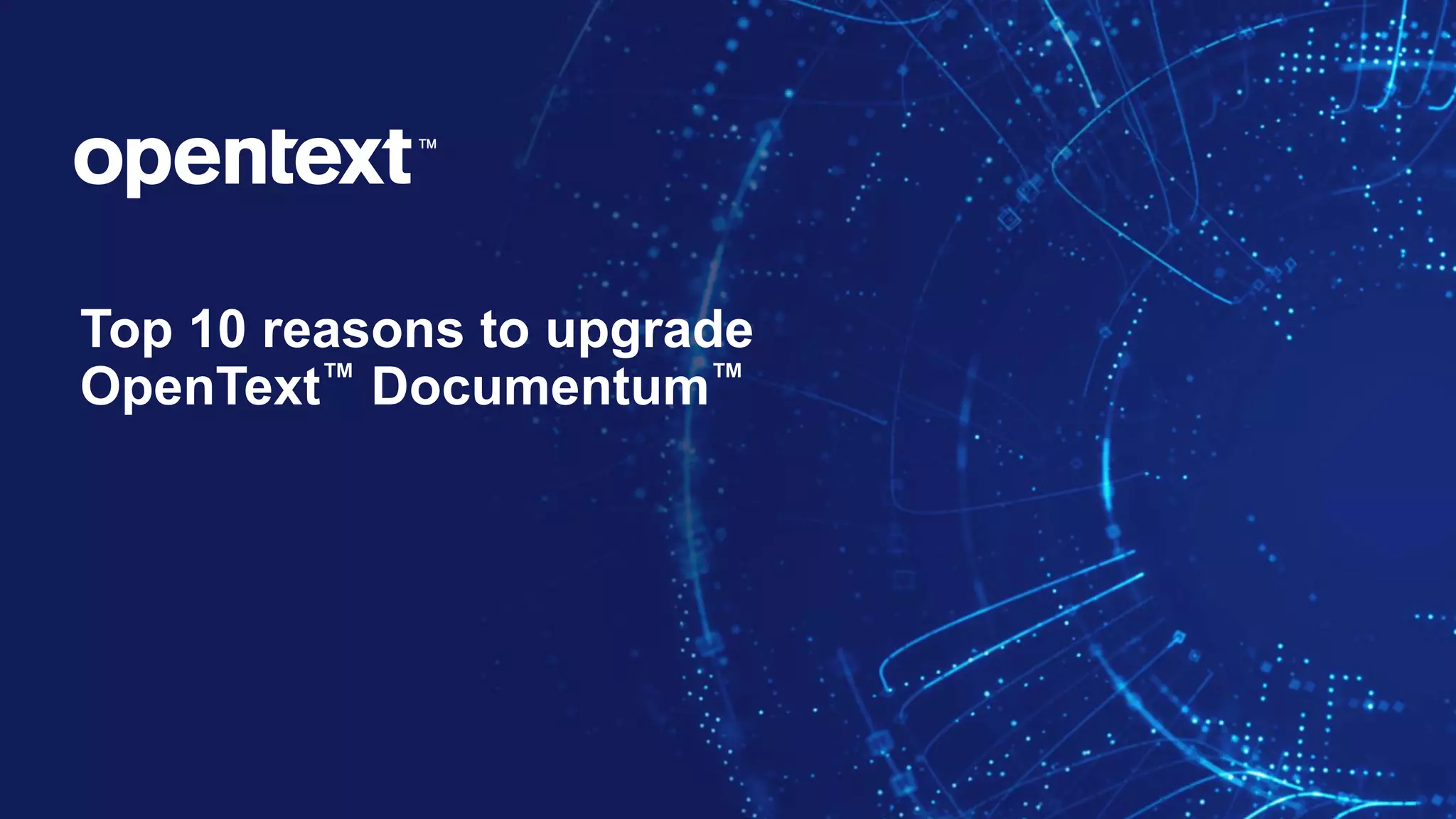 10 reasons to upgrade OpenText Documentum | PPTX