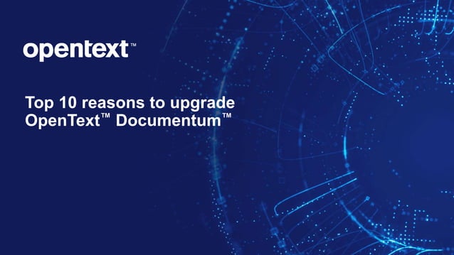 10 reasons to upgrade OpenText Documentum | PPTX | Desktop Publishing ...