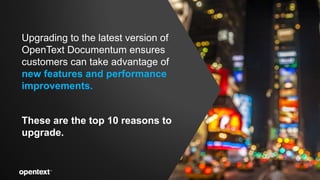 10 reasons to upgrade OpenText Documentum | PPTX