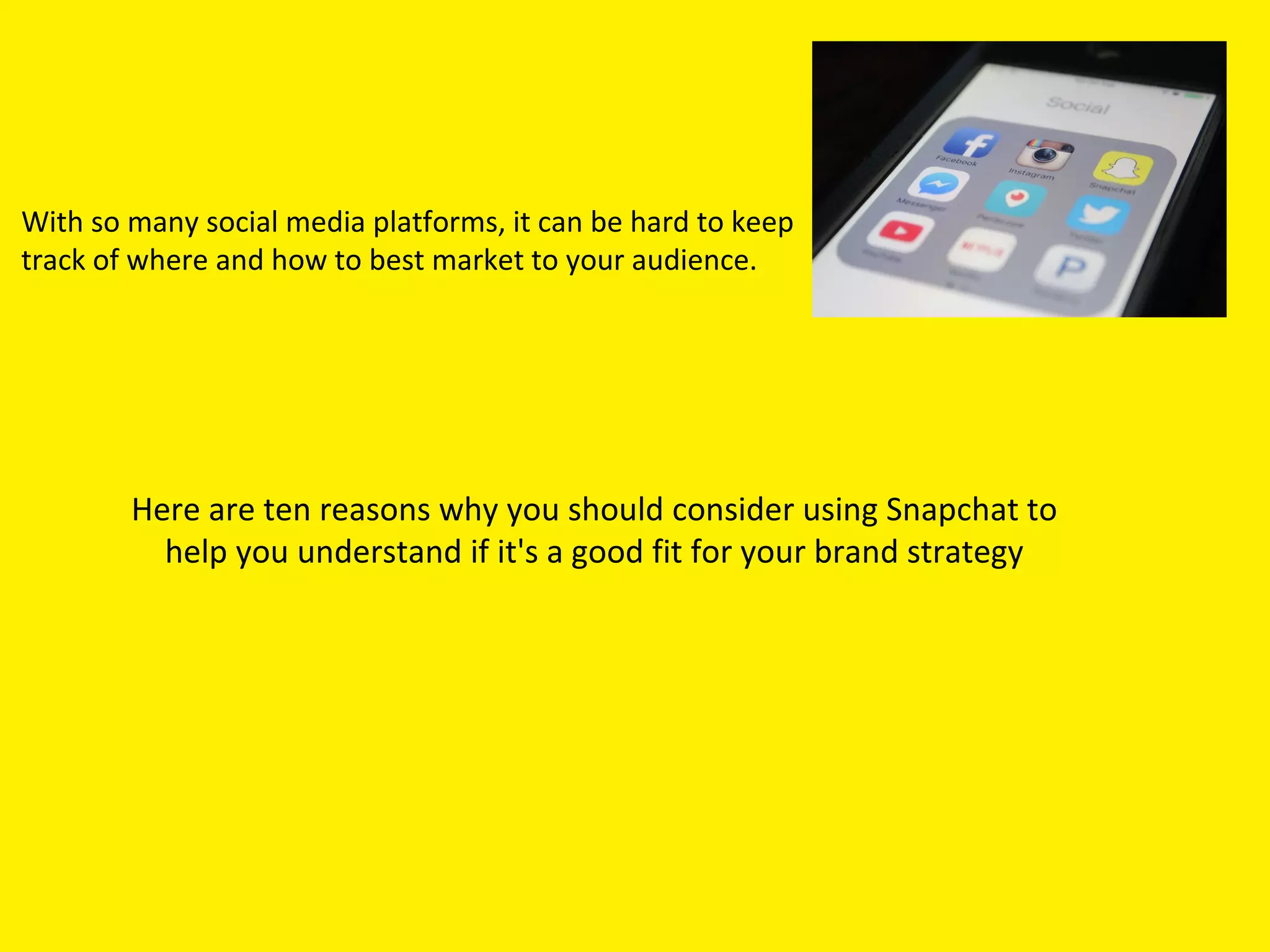 10 Reasons why you should Consider Snapchat for your Business | PPT